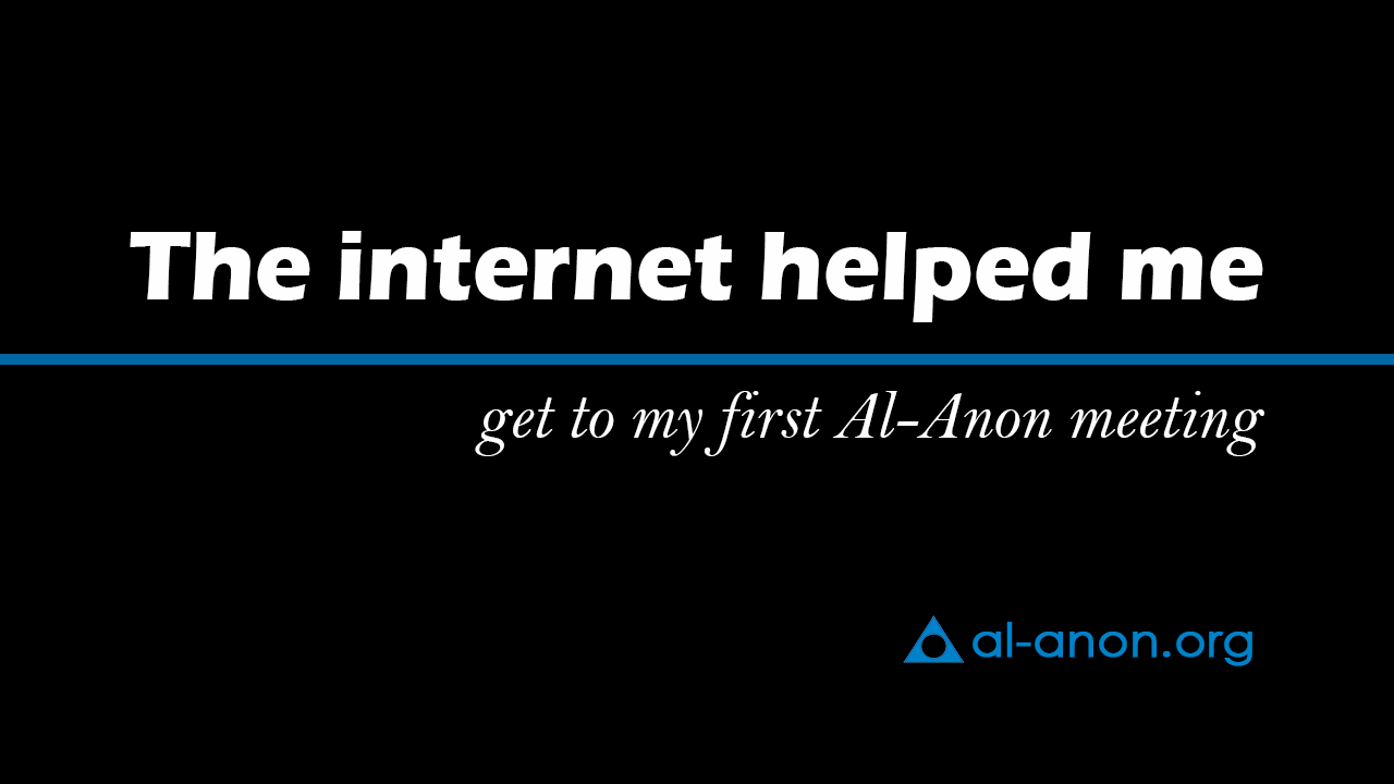 The internet helped me get to my first Al-Anon meeting - Al-Anon Family ...